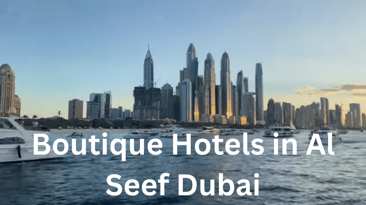Boutique Hotels in Al Seef Dubai – An Insider’s Guide from a Travel ...